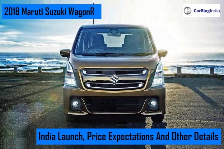 Maruti Wagon R 2018 India Launch, Price Expectations, Mileage, Features ...